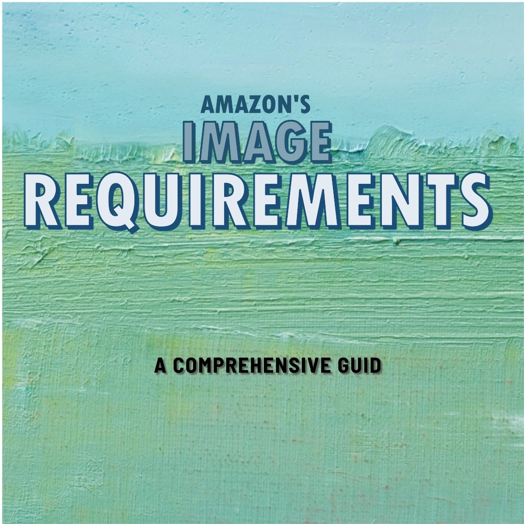 Amazon's Image Requirements: A Comprehensive Guide for Sellers ...