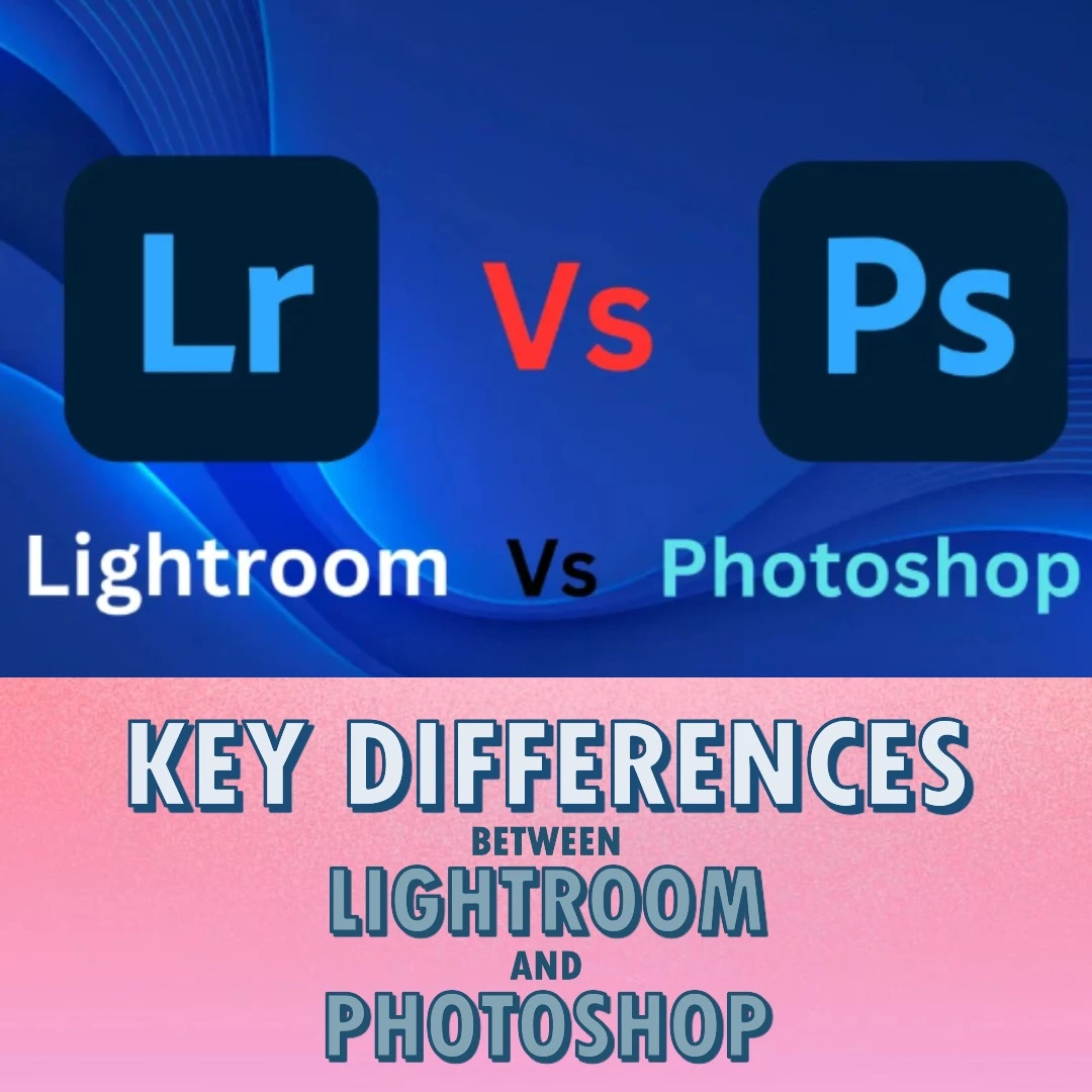 Lightroom Vs. Photoshop: Key Differences & Ideal Use Cases - Photoshop Retoucher